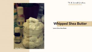 Lemon Citrus Whipped Shea Butter - Whipped Shea Butter- Ahsel Anne